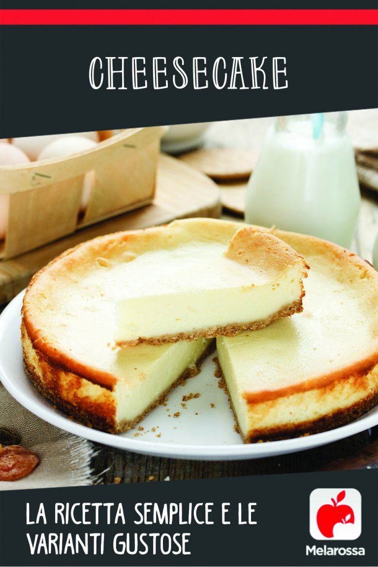 Cheesecake: ricetta semplice e varianti gustose - Melarossa