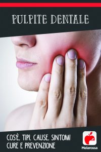 Pulpite dentale: cos'è, tipi, cause, sintomi cure e prevenzione