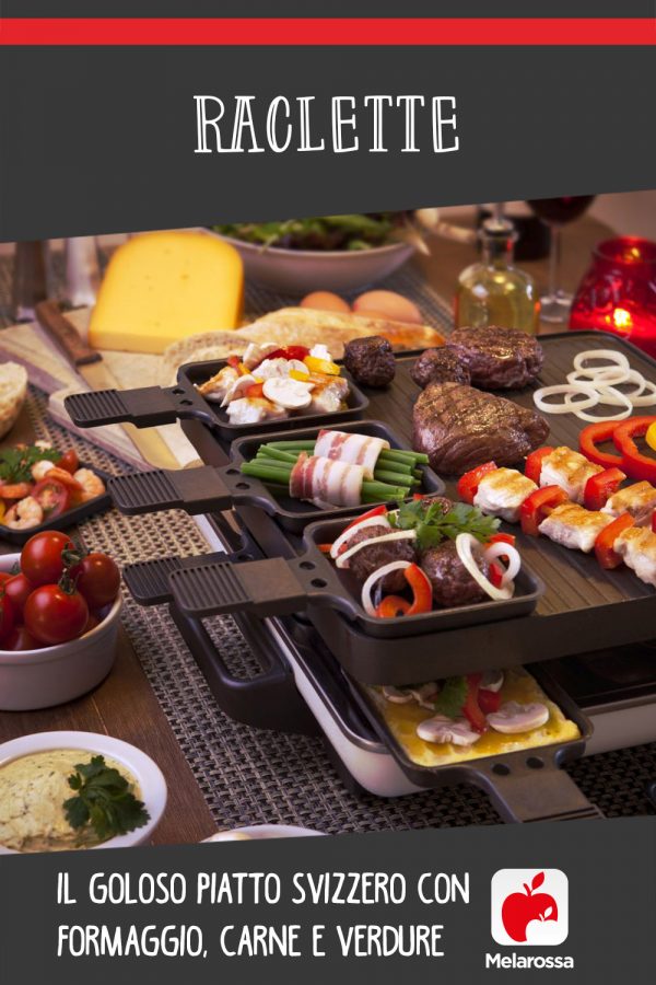 Raclette: la ricetta tradizionale con formaggio, carne e verdure ...